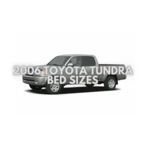 2006 Toyota Tundra Bed Sizes (with Charts)