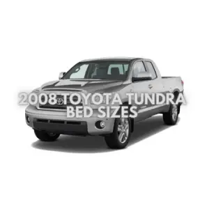 2008 Toyota Tundra Bed Sizes (with Charts)